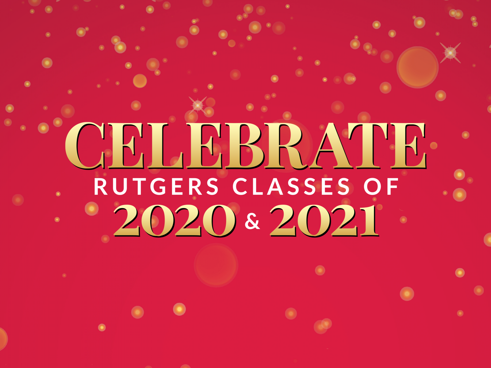 Celebrate the Classes of 2020 and 2021 | Rutgers Commencement